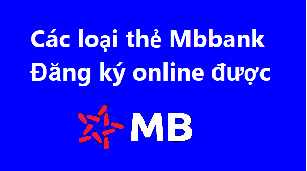 Phân biệt các loại thẻ Mbbank, Cách đăng ký online thẻ Mbbank nhanh ...